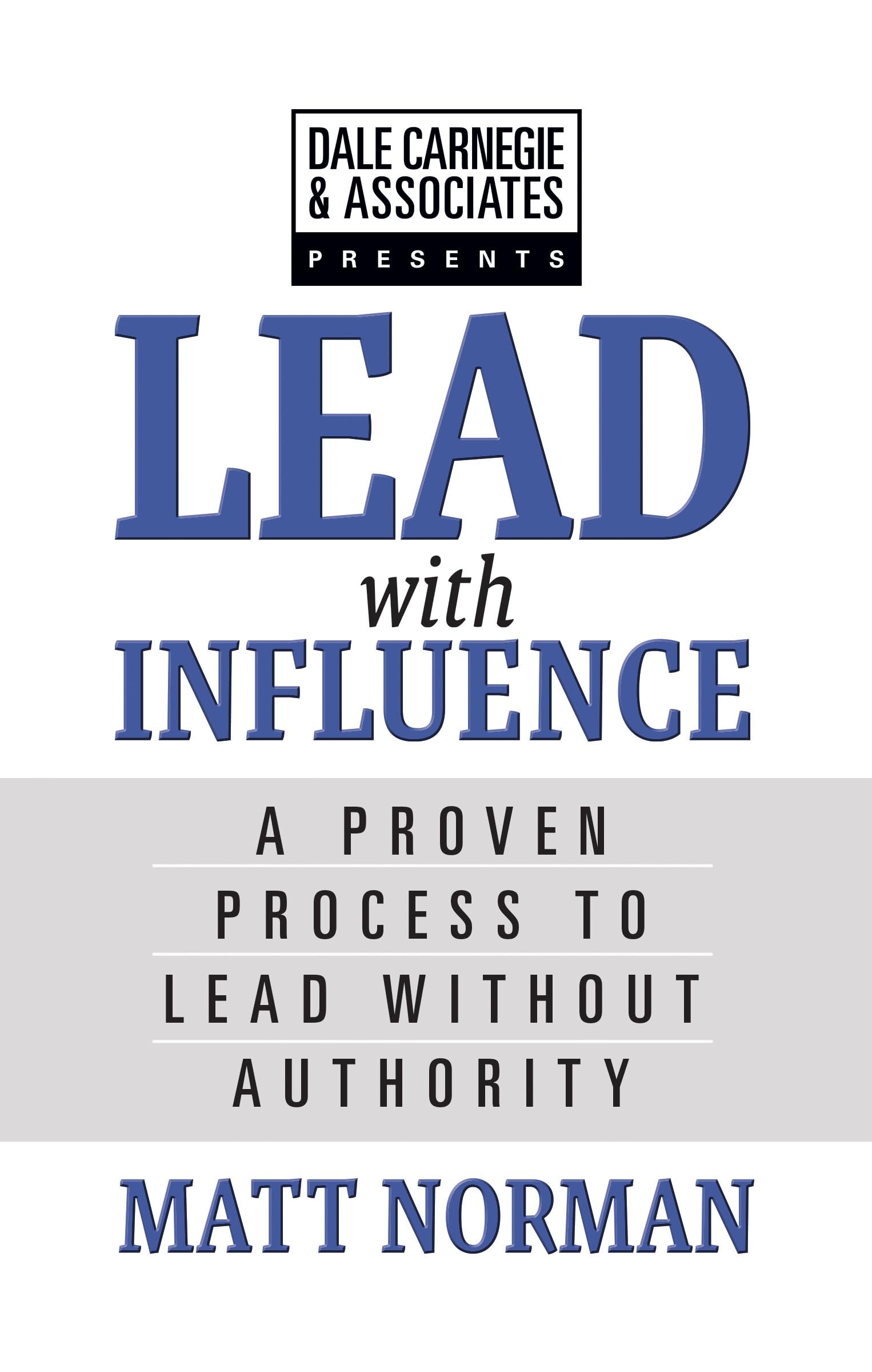 Lead With Influence: A Proven Process To Lead Without Authority ...