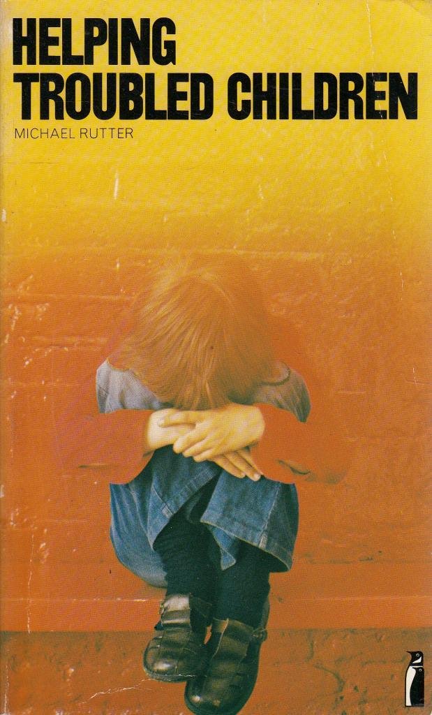 Helping troubled children (Penguin education) by Michael Rutter | Goodreads