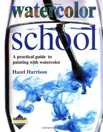 Watercolor School (Reader's Digest Learn-As-You-Go Guide) by Hazel ...