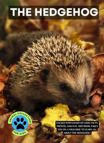 The Hedgehog: A Kid’s Guide to Hedgehogs by L.L. Anthony | Goodreads