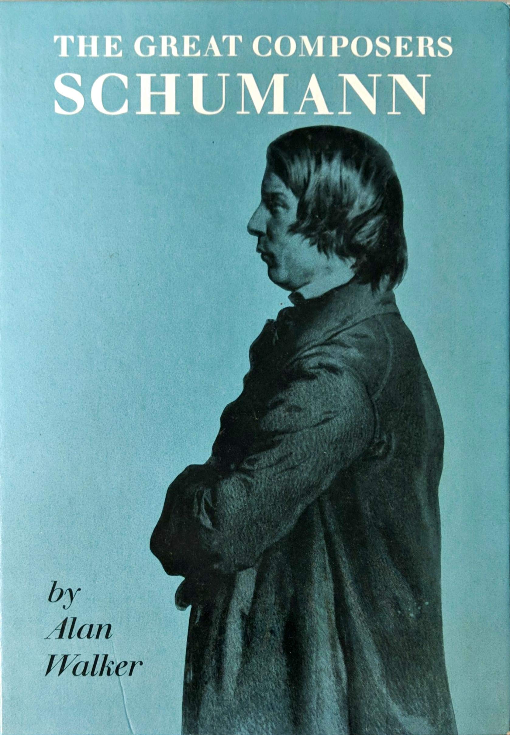 Schumann (Great Composers) by Alan Walker | Goodreads