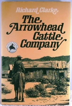 The Arrowhead Cattle Company by Richard Clarke | Goodreads