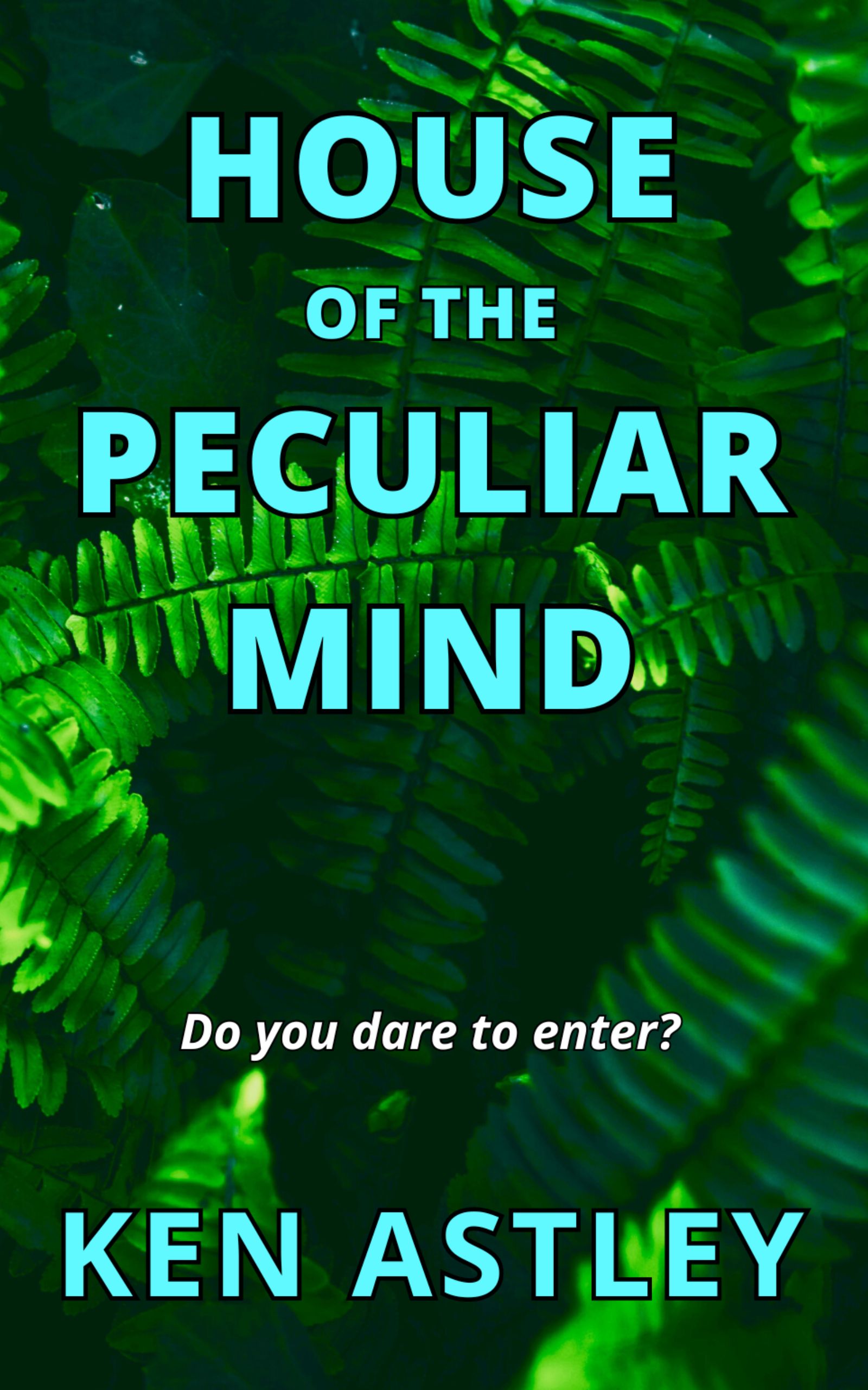 House of the Peculiar Mind by Ken Astley | Goodreads