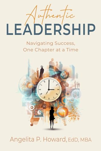 AUTHENTIC LEADERSHIP: Navigating Success One Chapter at a Time by Dr ...