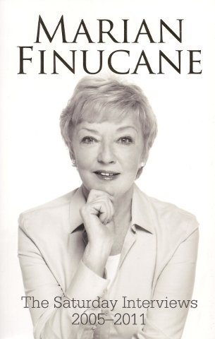 The Saturday Interviews, 2005-2011 by Marian Finucane | Goodreads