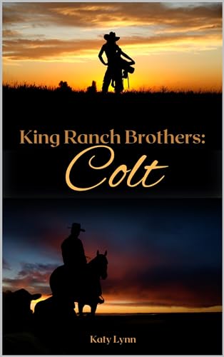 King Ranch Brothers: Colt by Katy Lynn | Goodreads
