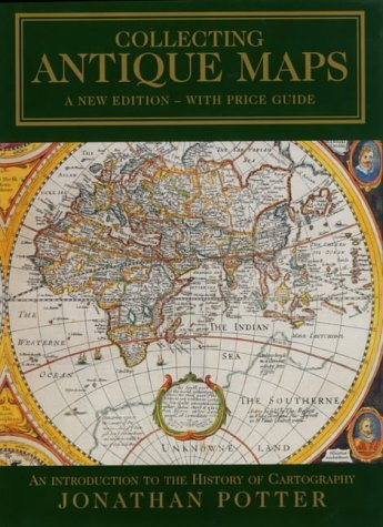 Collecting Antique Maps: An Introduction to the History of Cartography ...