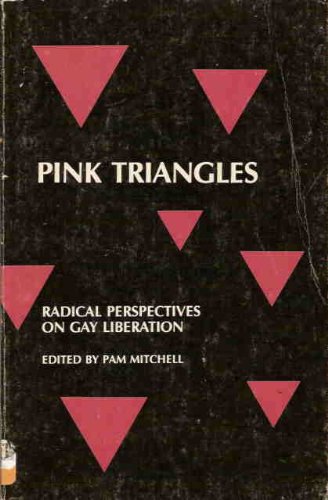 Pink Triangles: Radical Perspectives on Gay Liberation by Pam Mitchell ...