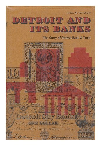 Detroit and its Banks: The Story of Detroit Bank & Trust by Arthur M ...