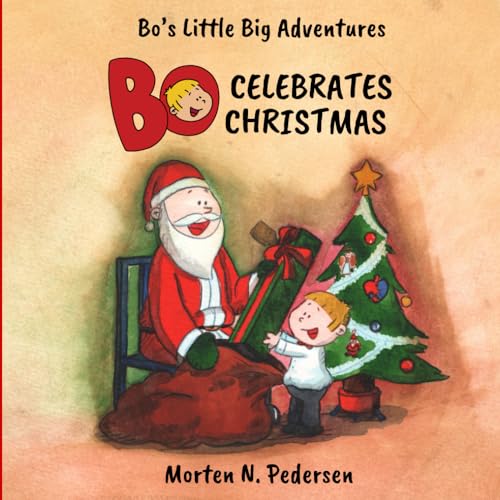 Bo Celebrates Christmas: Bo’s Little Big Adventures by Morten N ...
