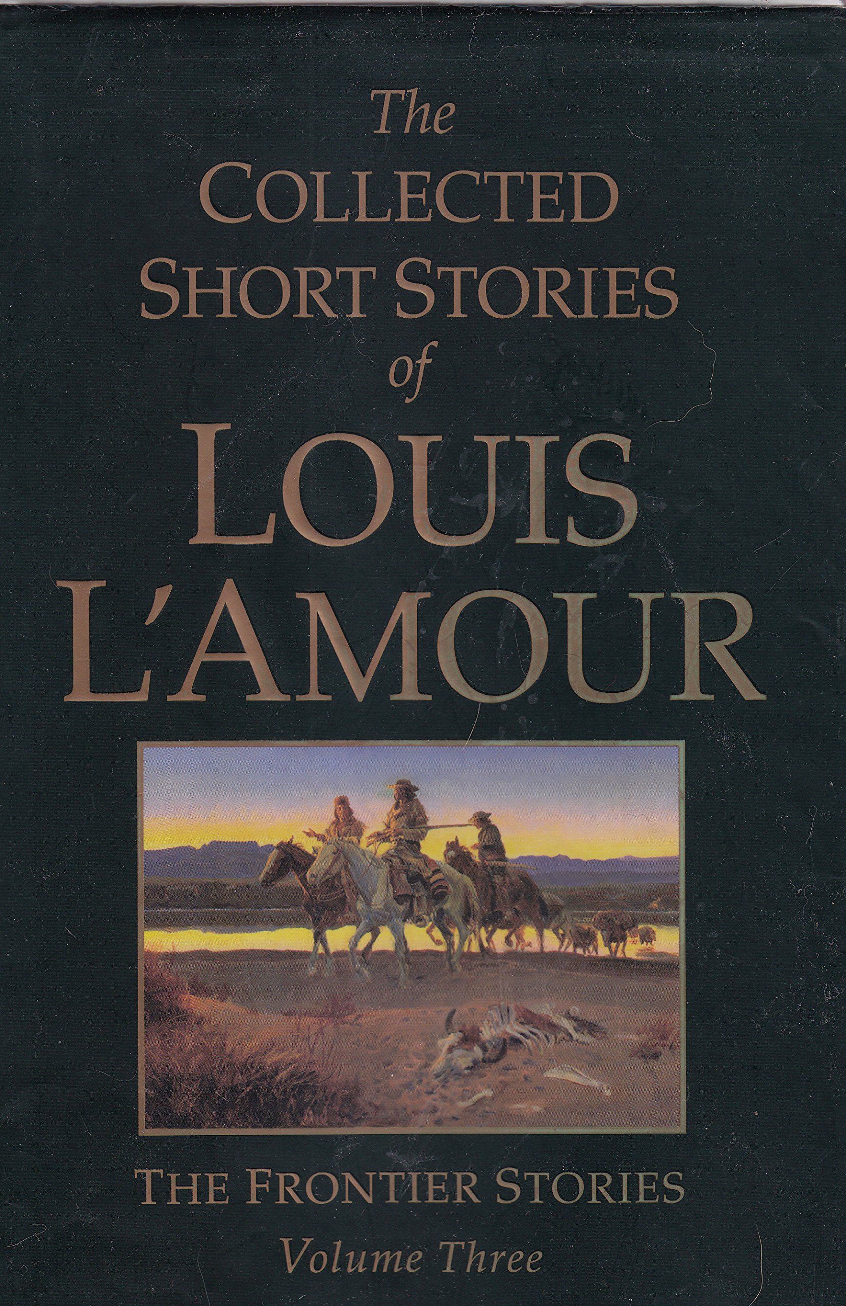 The Collected Short Stories of Louis L'Amour The Frontier Stories 3 ...