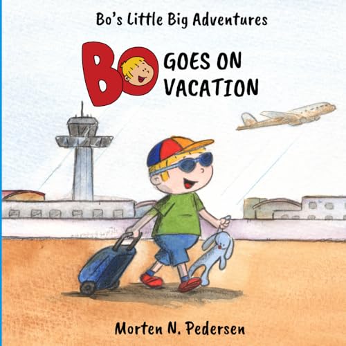 Bo Goes On Vacation: Bo’s Little Big Adventures by Morten N. Pedersen ...