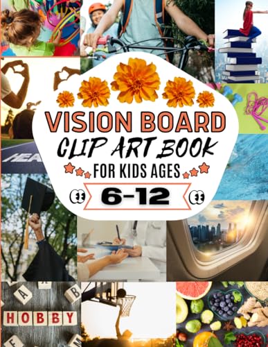 Vision Board Clip Art Book for Kids Ages 6-12: Achieve Your Goals With ...