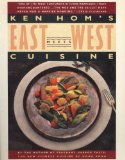 Ken Hom's East Meets West Cuisine: An American Chef Redefines the Food ...