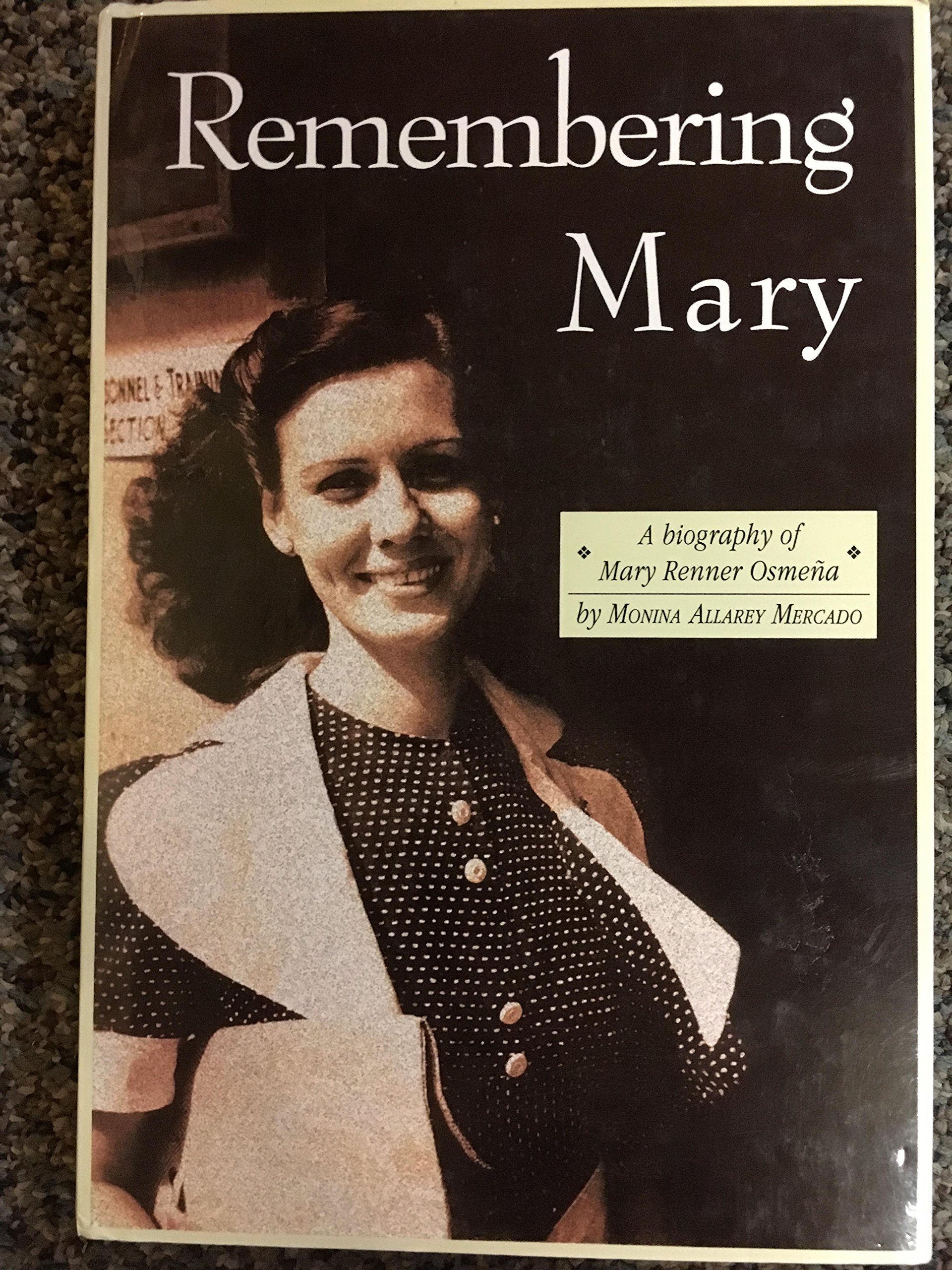 Remembering Mary: A biography of Mary Renner Osmeña by Monina Allarey Mercado | Goodreads
