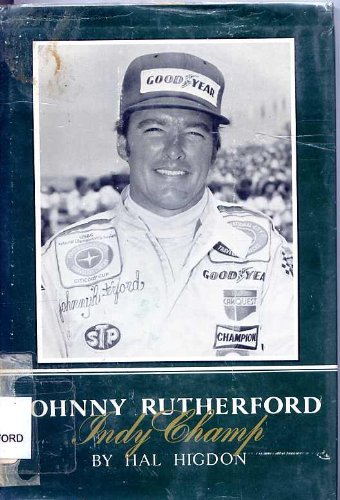 Johnny Rutherford, Indy champ (Putnam sport shelf) by Hal Higdon ...