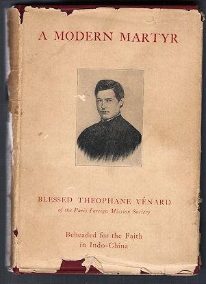 A Modern Martyr : Theophane Venard (Blessed) by James A. Walsh | Goodreads