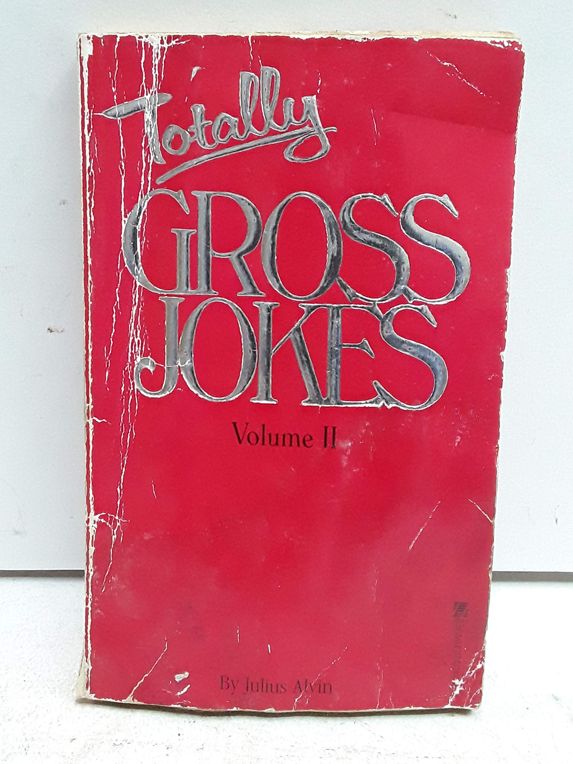 Totally Gross Jokes, Vol. 2 by Julius Alvin | Goodreads