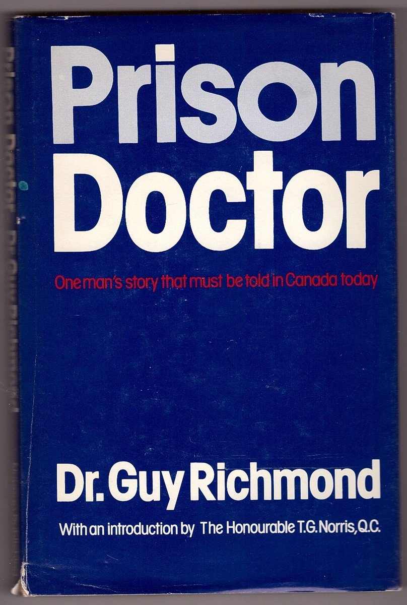 Prison doctor: One man's story that must be told in Canada today by Guy ...