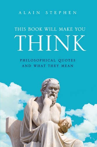 This Book Will Make You Think: Philosophical Quotes and What They Mean ...