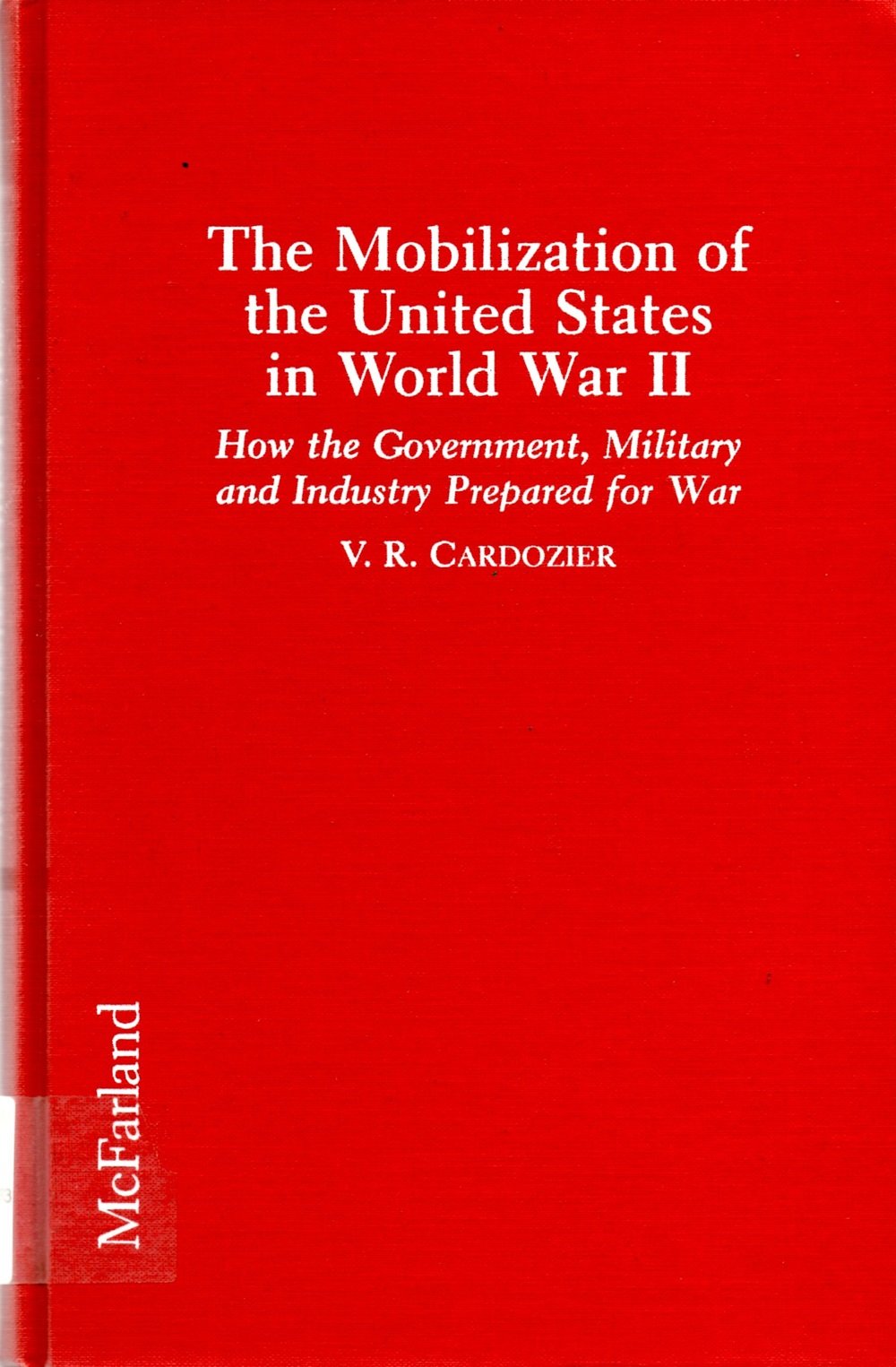 The Mobilization of the United States in World War II: How the ...
