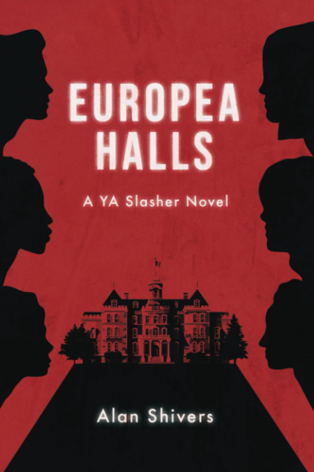 Europea Halls: A YA Slasher Novel by Alan Shivers | Goodreads