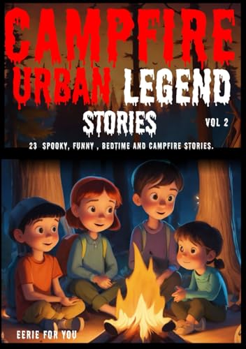 Campfire and Urban legends stories for Kids and young Adults VOL 2: 23 Spooky, Funny , Bedtime ...