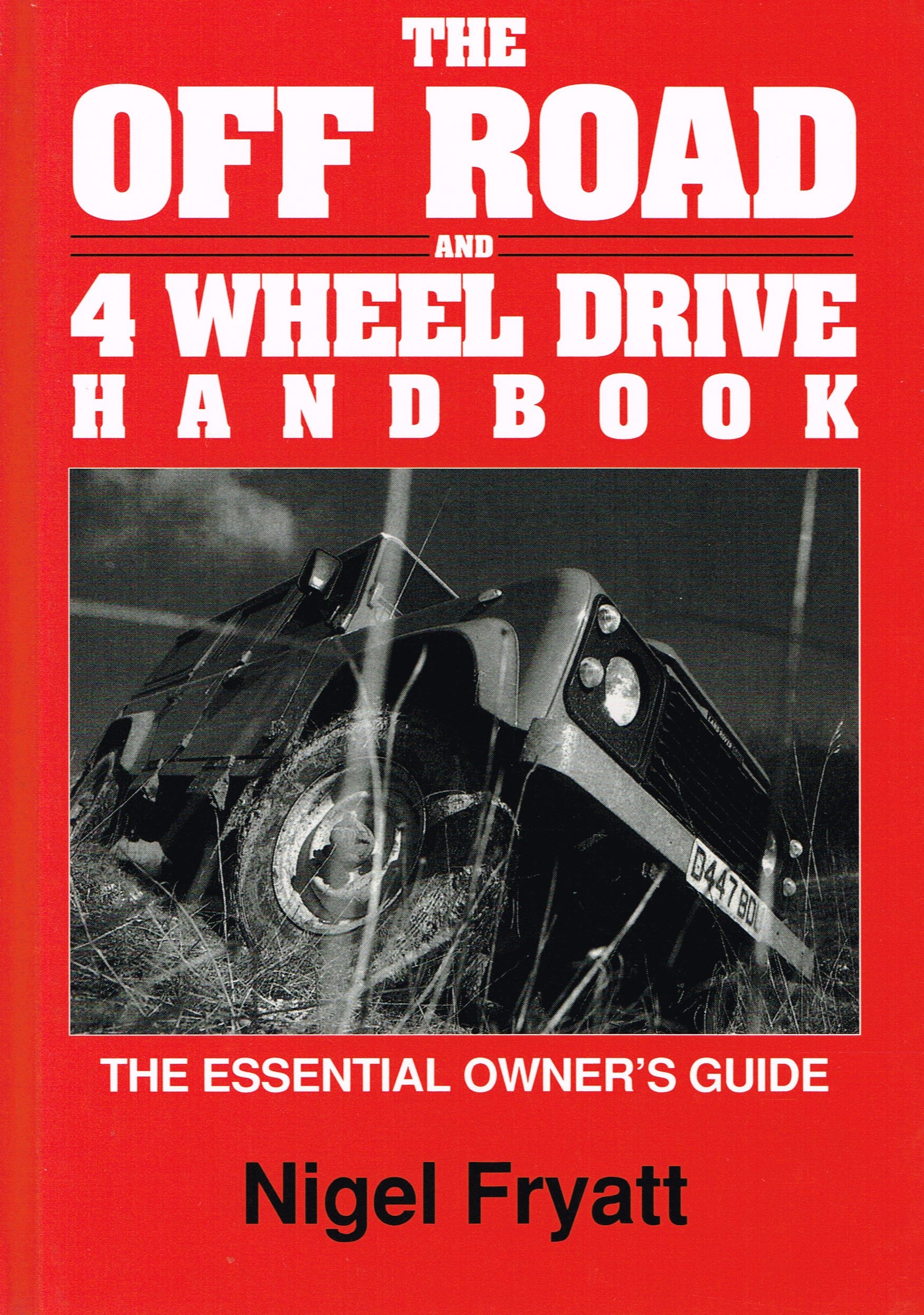 Off Road and 4 Wheel Drive Handbook by H. Fryatt | Goodreads