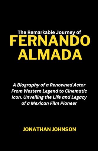 The Remarkable Journey of Fernando Almada: A Biography of a Renowned ...