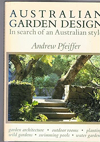Australian Garden Design: In Search of an Australian Style by Andrew ...