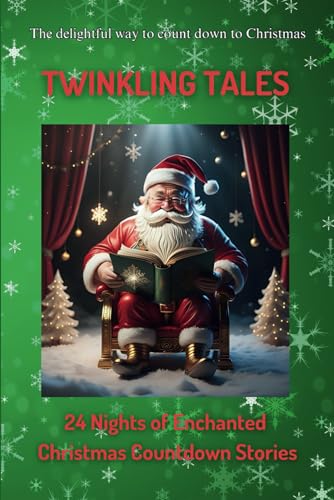 TWINKLING TALES: 24 Nights of Enchanted Christmas Countdown Stories by ...