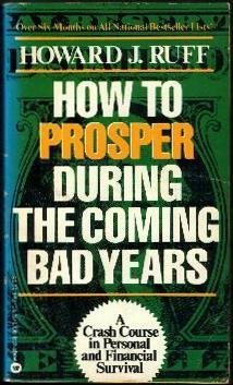 How to Prosper During the Coming Bad Years by Ruff Howard | Goodreads