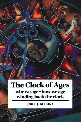 The Clock of Ages: Why We Age, How We Age, Winding Back the Clock by John J. Medina by John ...