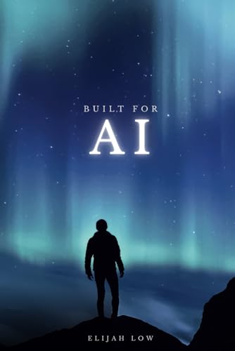 Built for AI: From Edison to Algorithms, Navigating Business Through ...