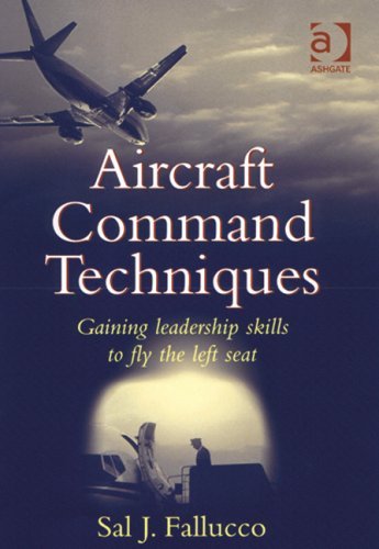 Aircraft Command Techniques: Gaining Leadership Skills to Fly the Left ...