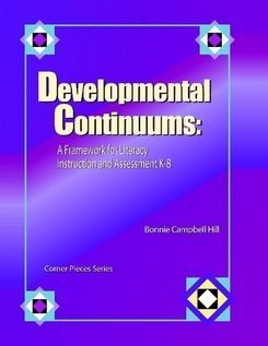 Developmental Continuums: A Framework for Literacy Instruction and Assessment K-8 by Bonnie ...