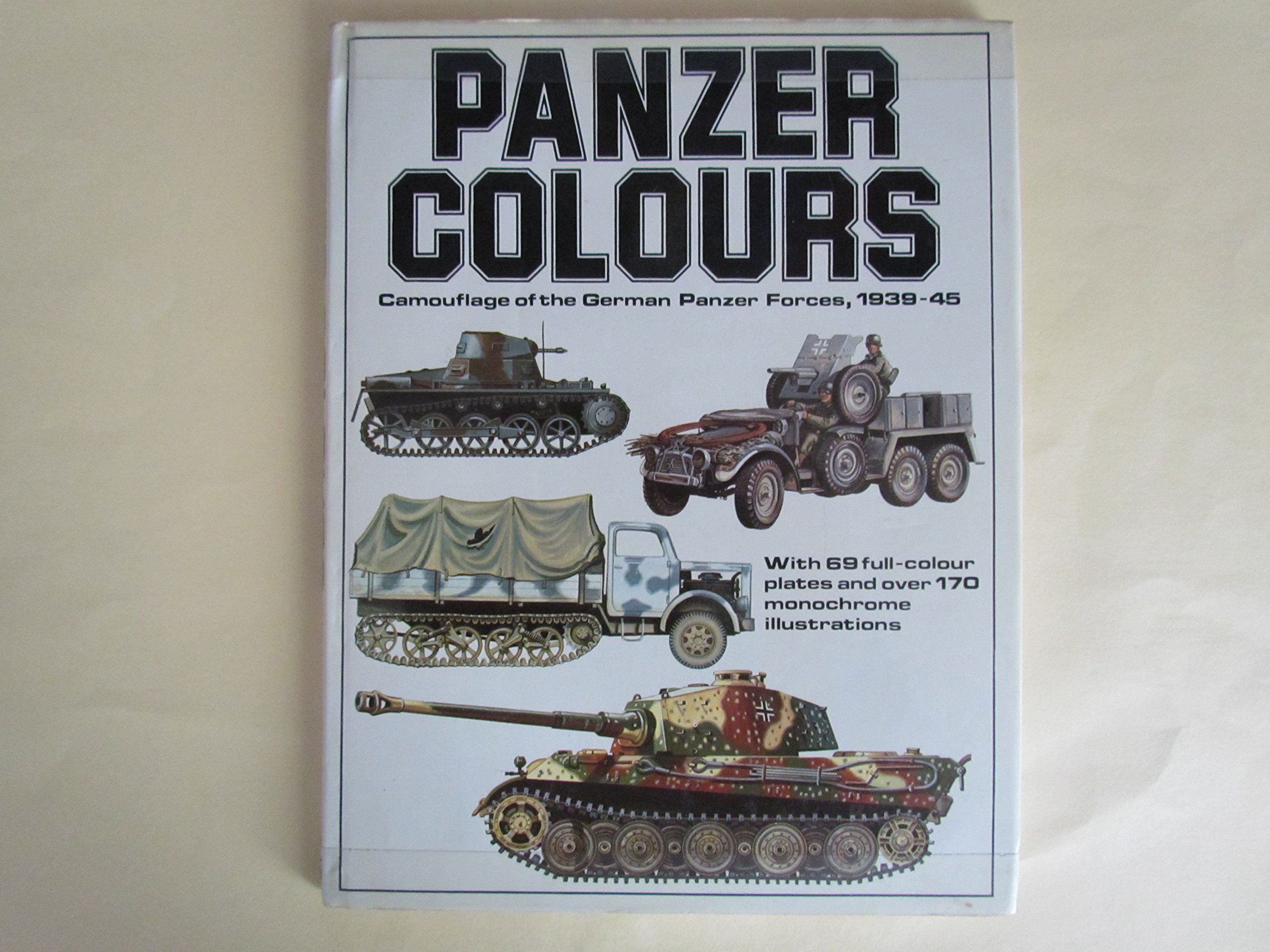 Panzer Colours : Camouflage of the German Panzer Forces 1939-45. by ...