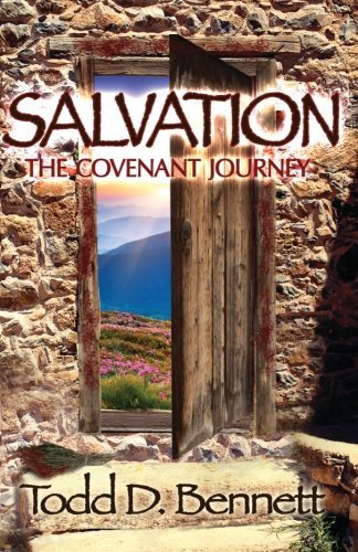 Salvation: The Covenant Journey by Todd D Bennett by unknown author ...