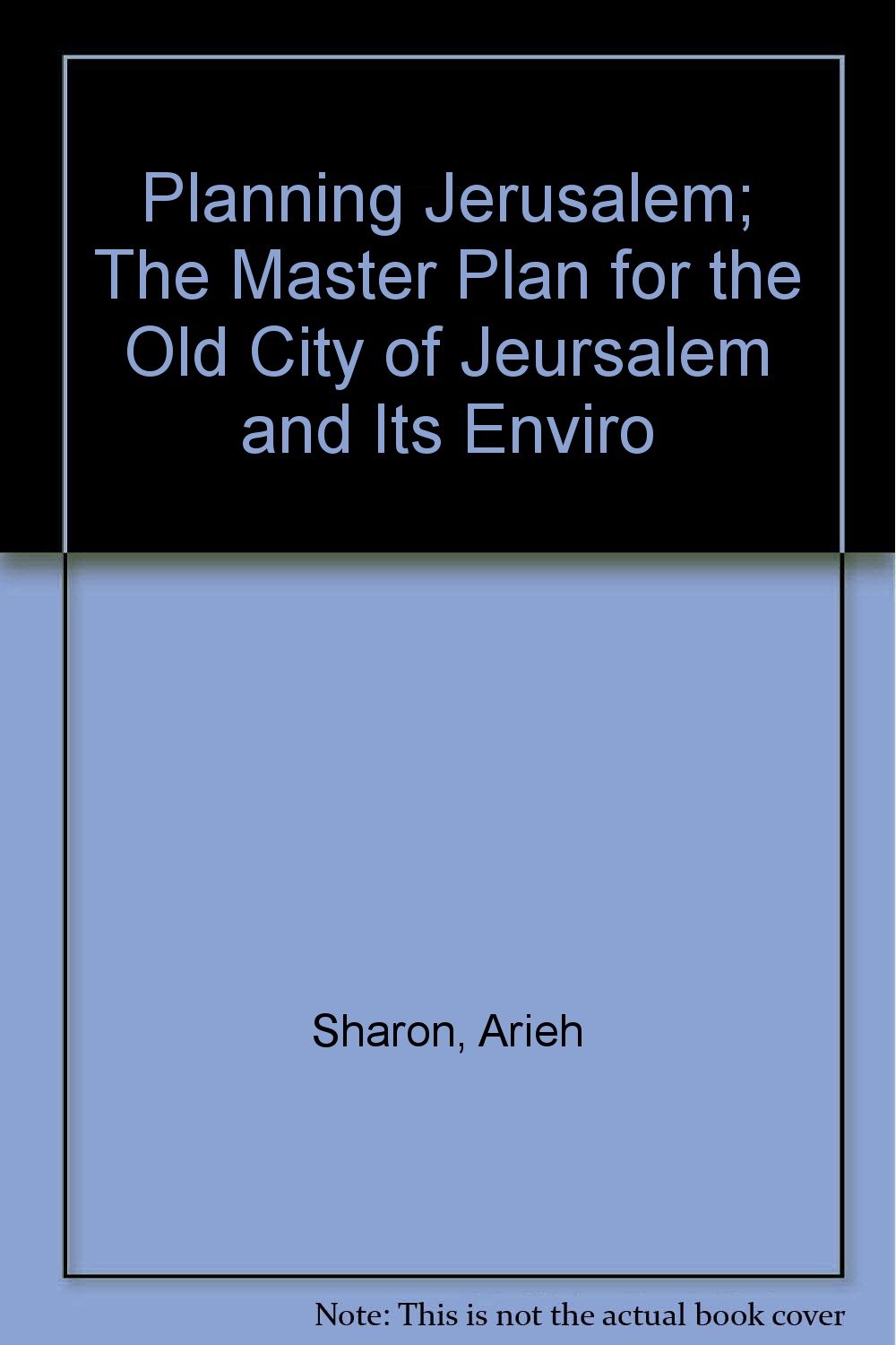 Planning Jerusalem. The Master Plan for the Old City of Jerusalem and ...