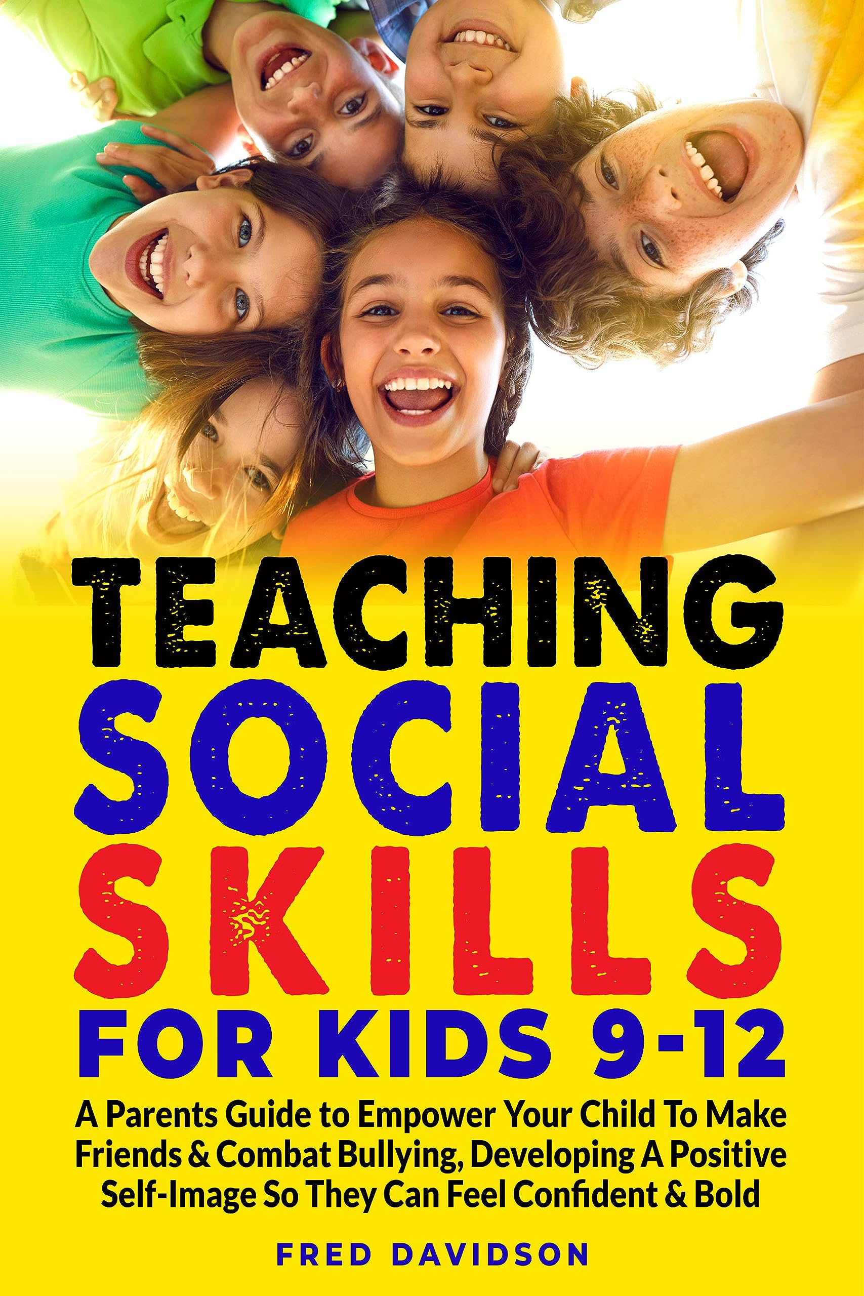 Teaching Social Skills for Kids 9 to 12: A Parents Guide to Empower ...