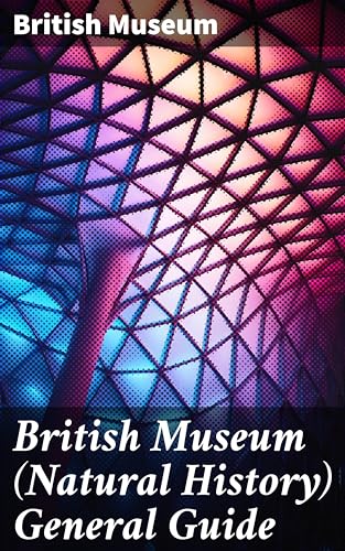 British Museum (Natural History) General Guide by The British Museum ...