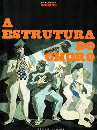 A Estrutura Do Choro: Com Aplicacoes Na Improvisacao E No Arranjo by ...