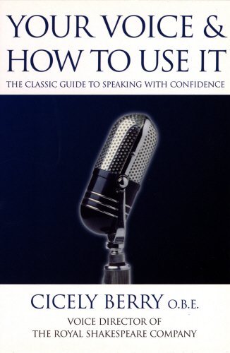 Your Voice and How to Use It: The Classic Guide to Speaking with ...