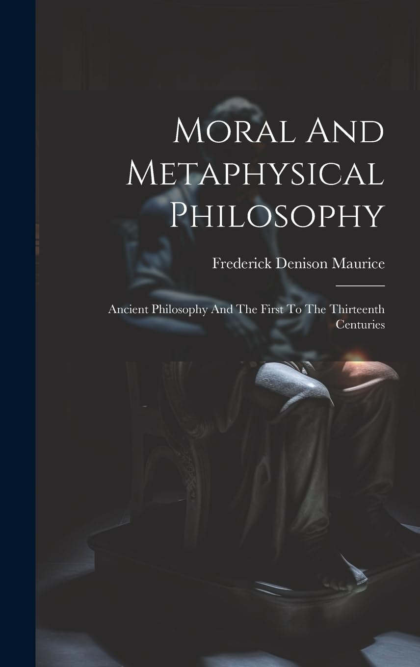 Moral And Metaphysical Philosophy: Ancient Philosophy And The First To ...