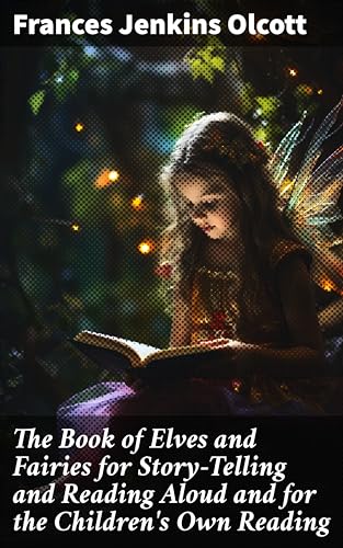 The Book of Elves and Fairies for Story-Telling and Reading Aloud and ...