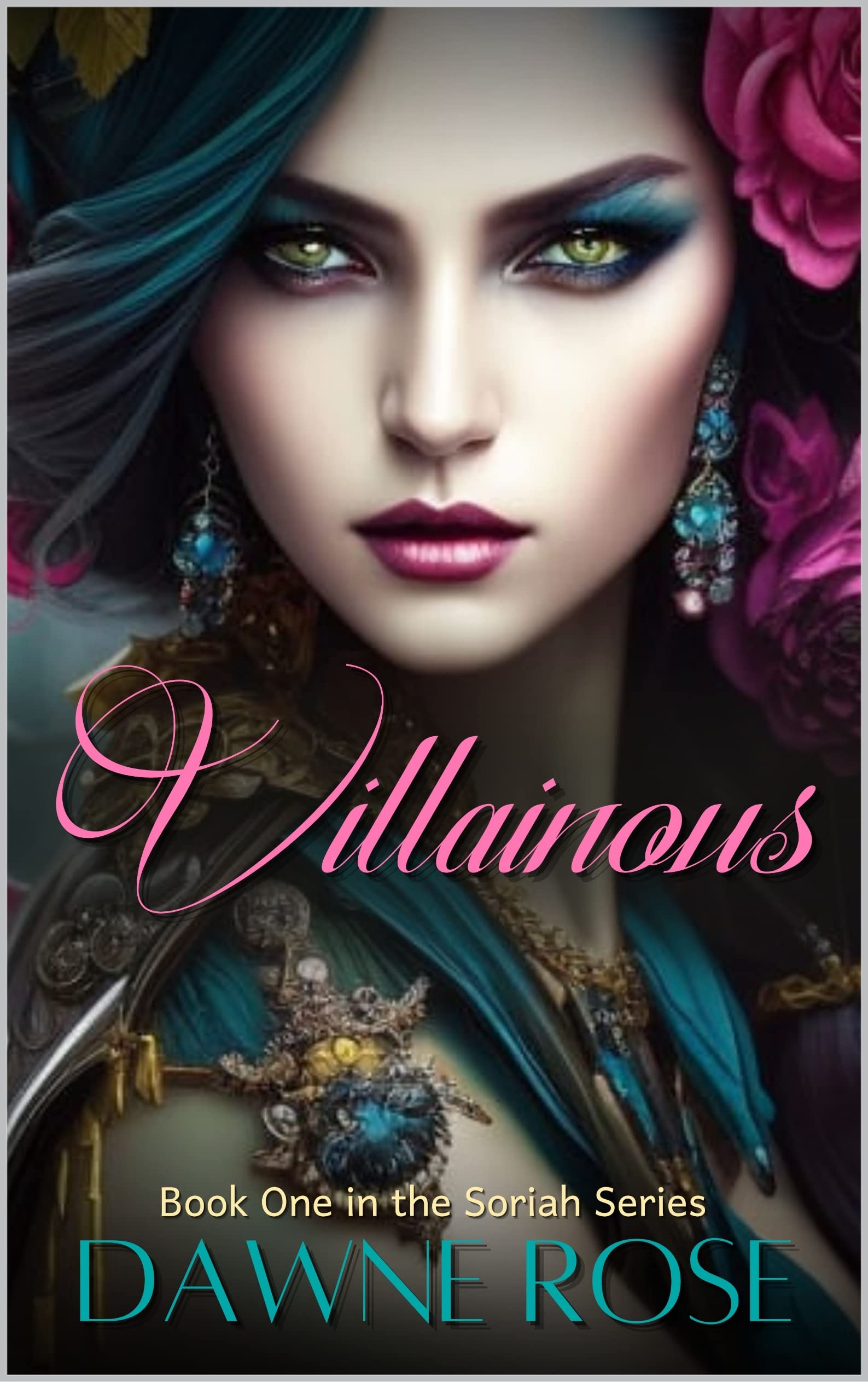 Villainous (Book One in the Soriah Series 1) by Dawne Rose | Goodreads