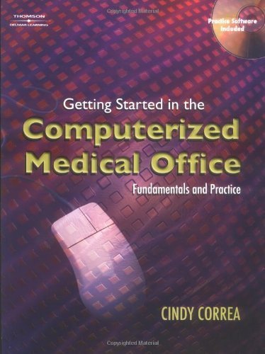 Getting Started in the Computerized Medical Office: Fundamentals and Practice 1st Edition by ...