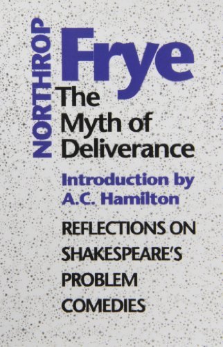 The Myth of Deliverance: Reflections on Shakespeare's Problem Comedies ...