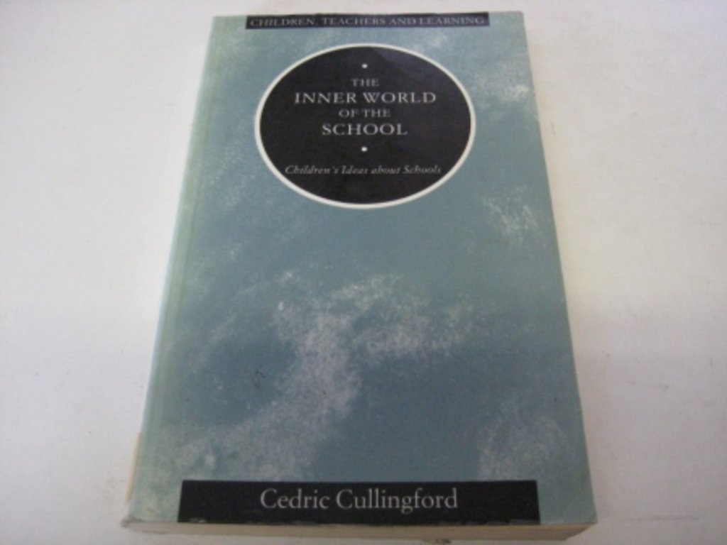 The Inner World of the School: Children's Ideas About School by Cedric ...