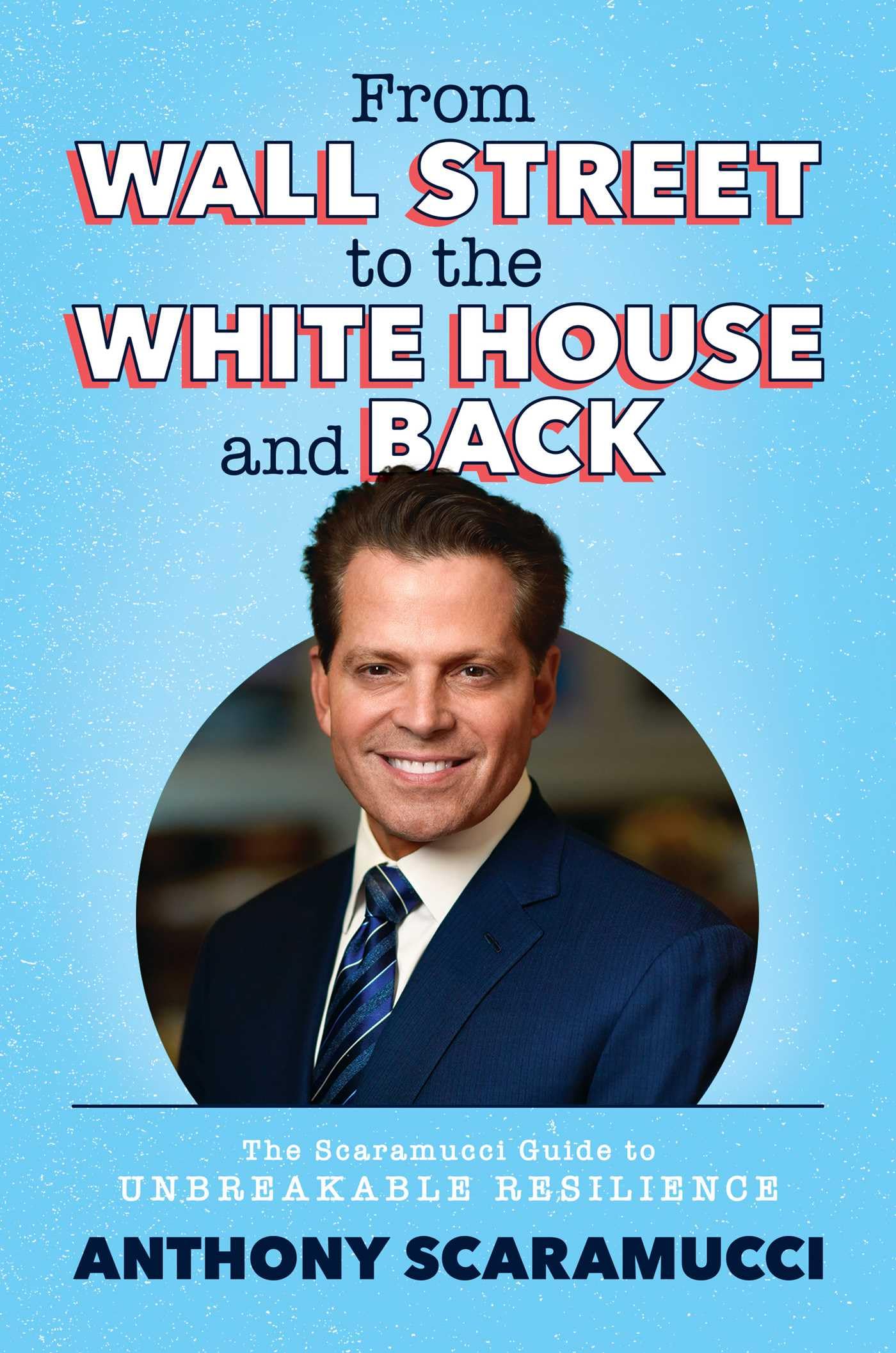 From Wall Street to the White House and Back: The Scaramucci Guide to ...